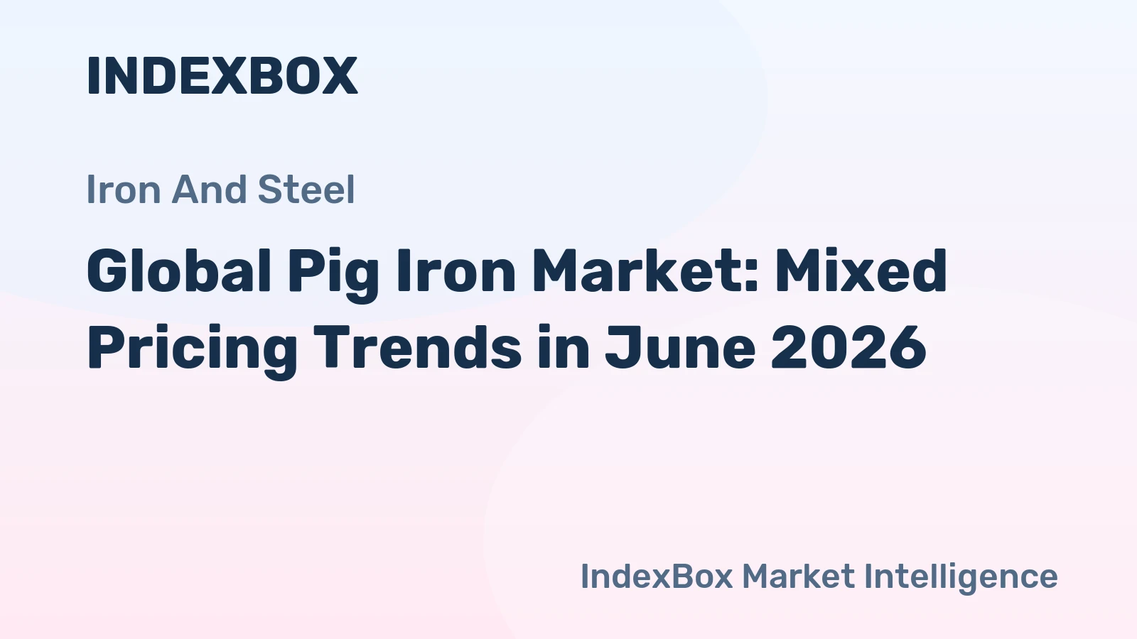 Global Pig Iron Market: Mixed Pricing Trends in June 2026