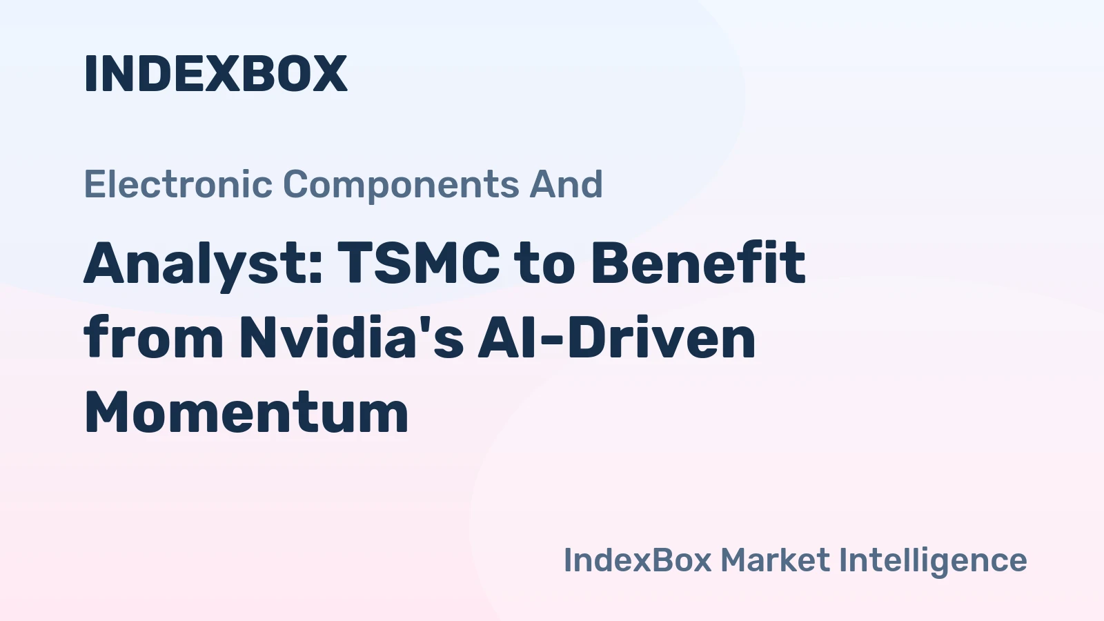 Analyst: TSMC to Benefit from Nvidia's AI-Driven Momentum
