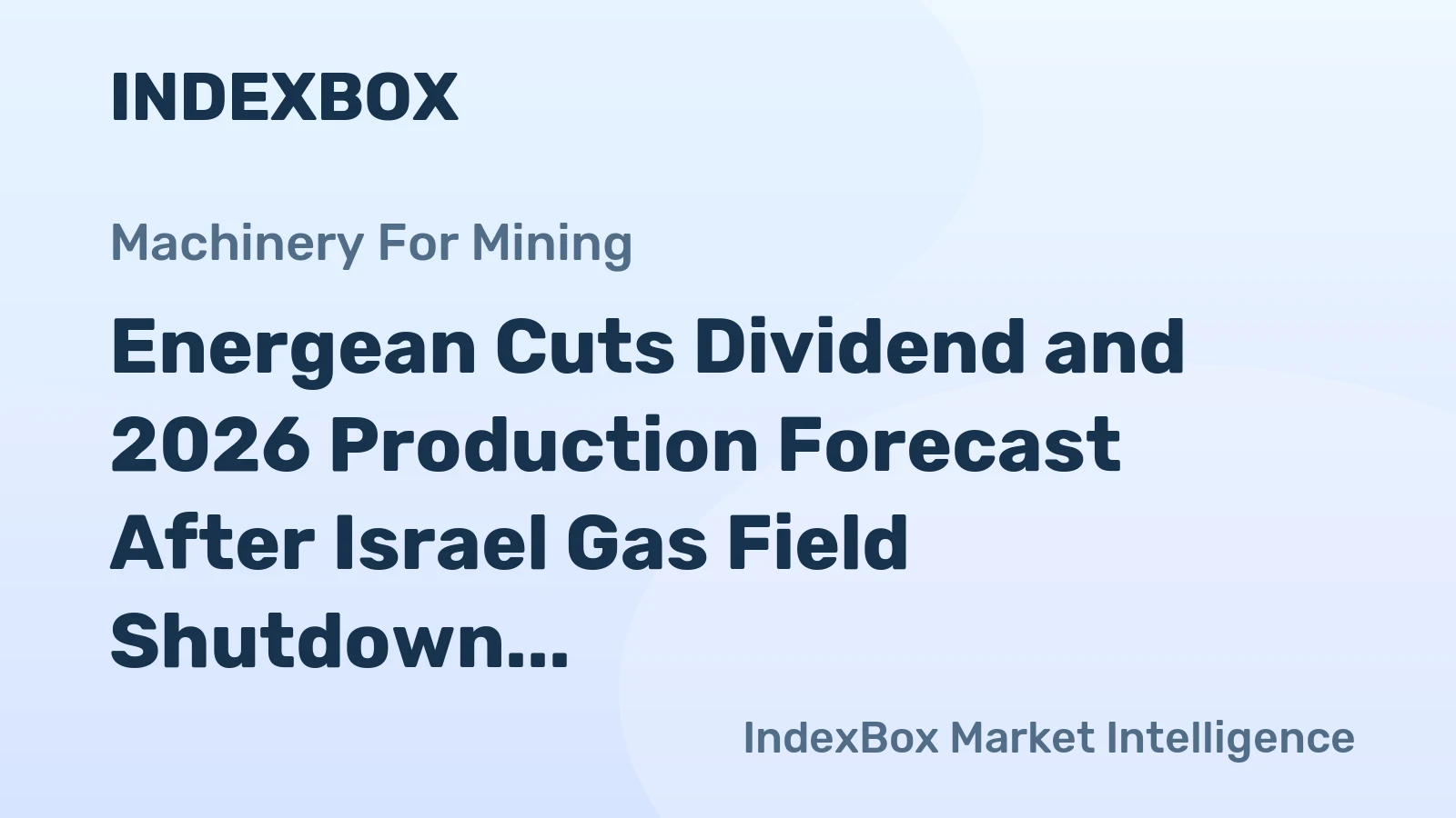 Energean Cuts Dividend and 2026 Production Forecast After Israel Gas Field Shutdown