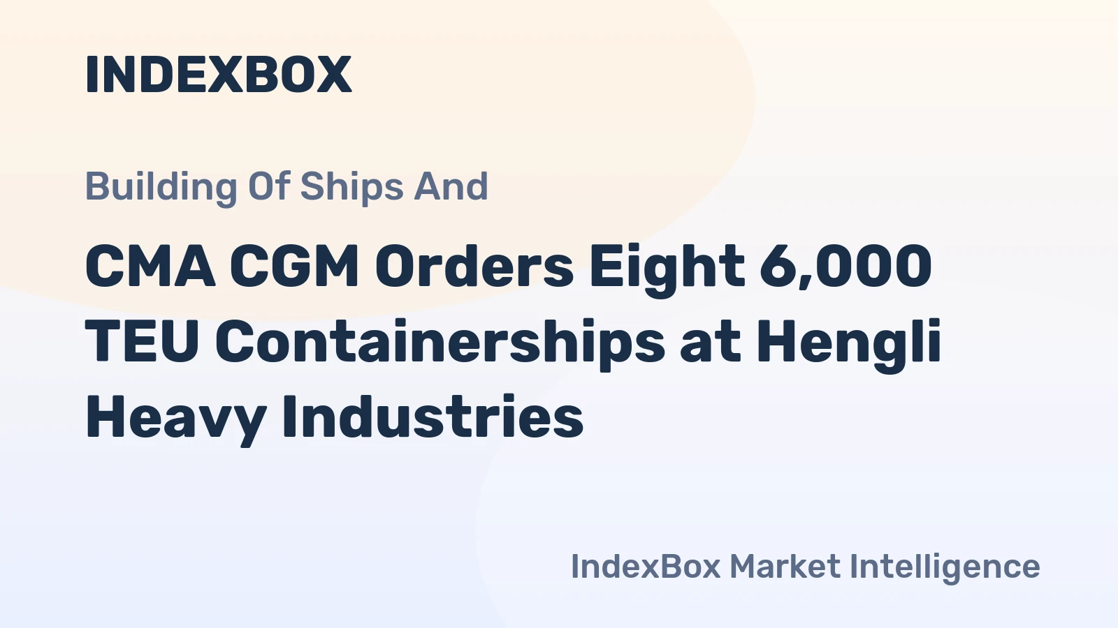 CMA CGM Orders Eight 6,000 TEU Containerships at Hengli Heavy Industries