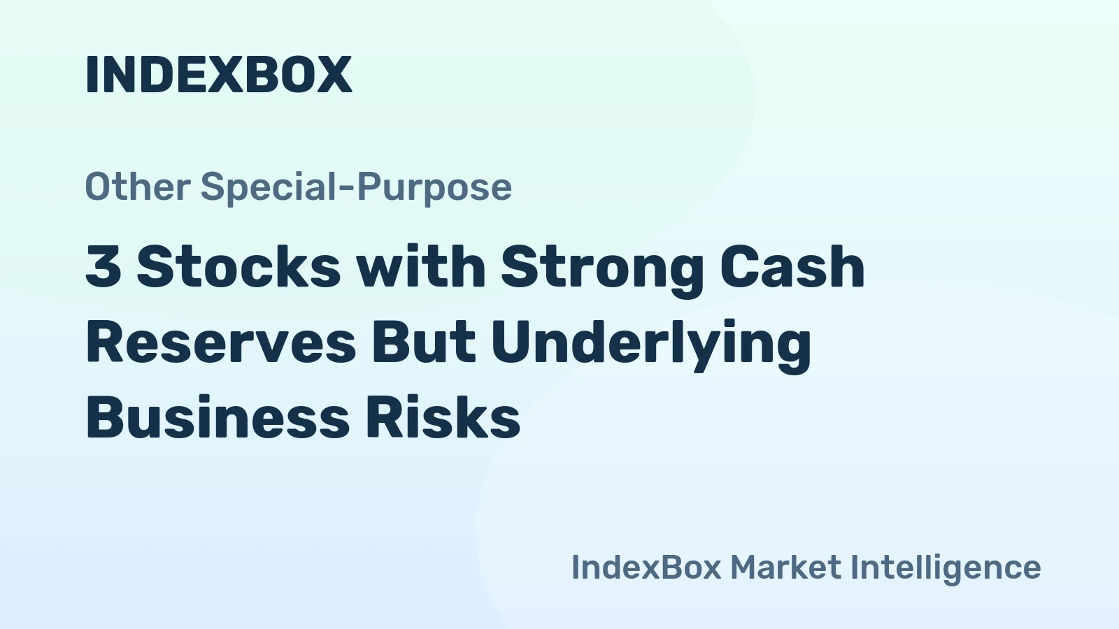 3 Stocks with Strong Cash Reserves But Underlying Business Risks