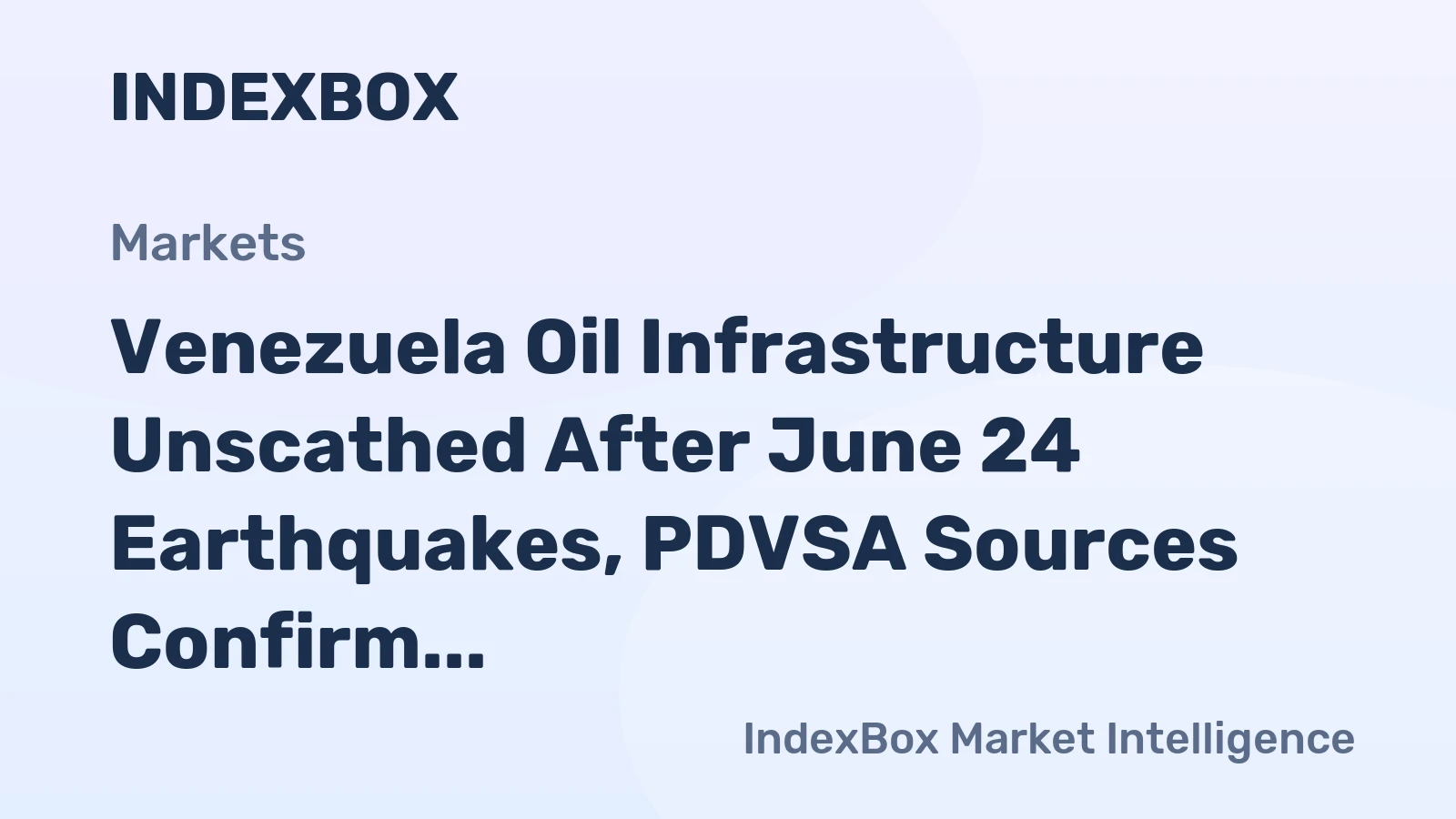 Venezuela Oil Infrastructure Unscathed After June 24 Earthquakes, PDVSA Sources Confirm