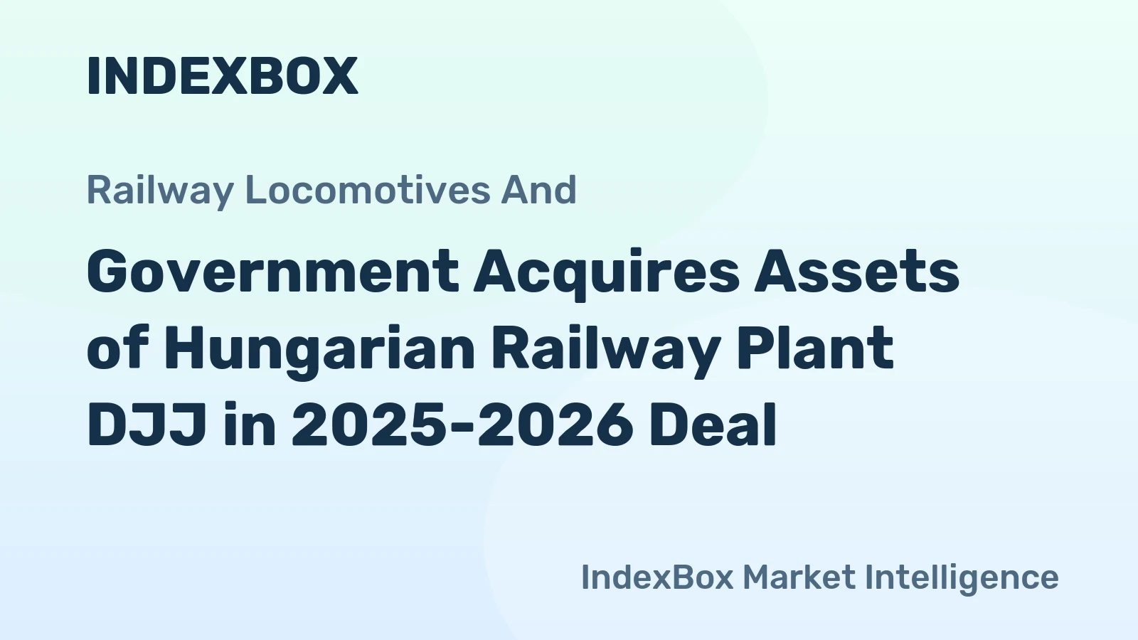 Government Acquires Assets of Hungarian Railway Plant DJJ in 2025-2026 Deal
