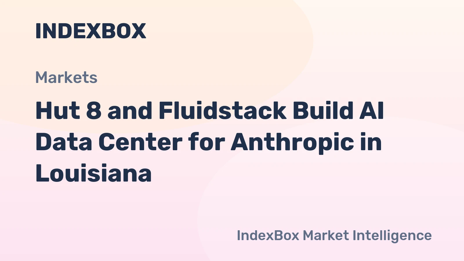 Hut 8 and Fluidstack Build AI Data Center for Anthropic in Louisiana