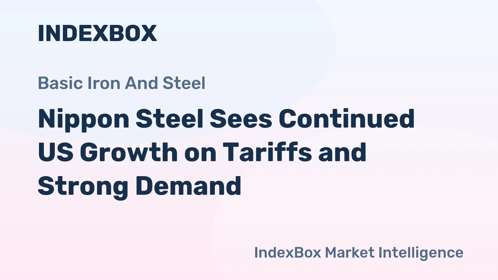 Nippon Steel Sees Continued US Growth on Tariffs and Strong Demand