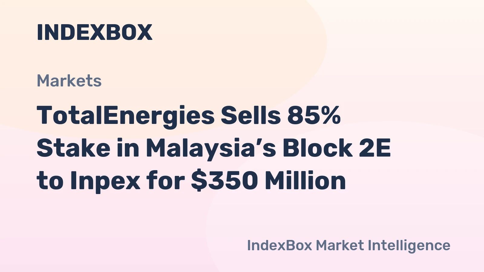 TotalEnergies Sells 85% Stake in Malaysia’s Block 2E to Inpex for $350 Million