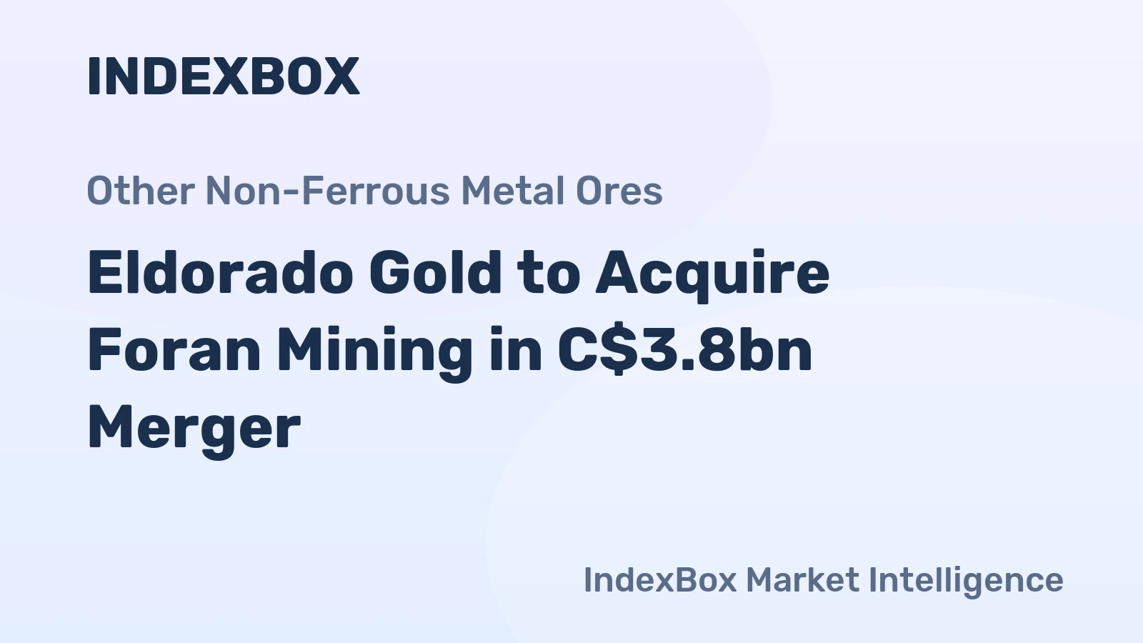 Eldorado Gold to Acquire Foran Mining in C$3.8bn Merger
