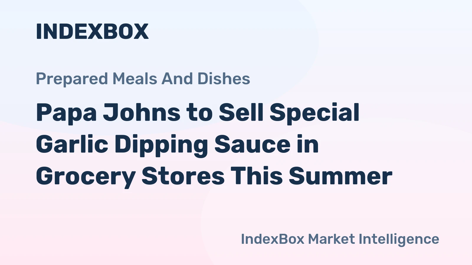 Papa Johns to Sell Special Garlic Dipping Sauce in Grocery Stores This Summer