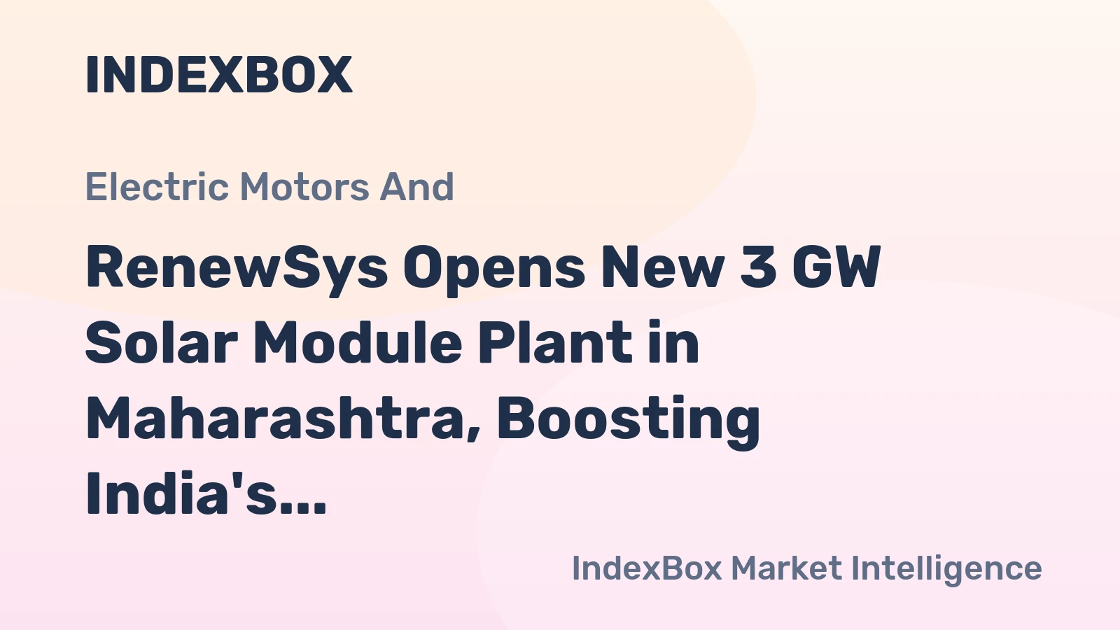 RenewSys Opens New 3 GW Solar Module Plant in Maharashtra, Boosting India's Manufacturing