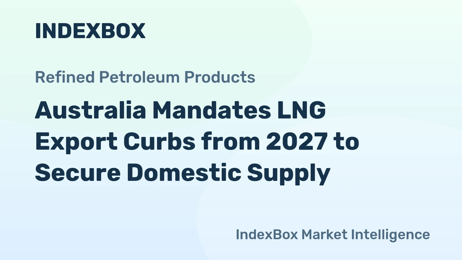 Australia Mandates LNG Export Curbs from 2027 to Secure Domestic Supply