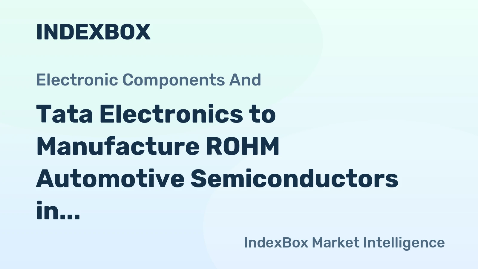 Tata Electronics to Manufacture ROHM Automotive Semiconductors in India from 2026