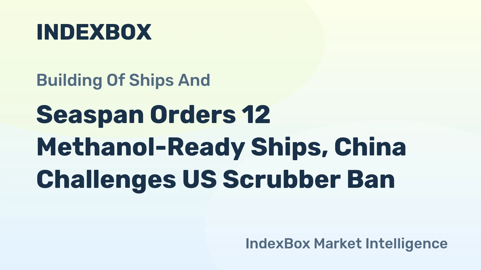 Seaspan Orders 12 Methanol-Ready Ships, China Challenges US Scrubber Ban