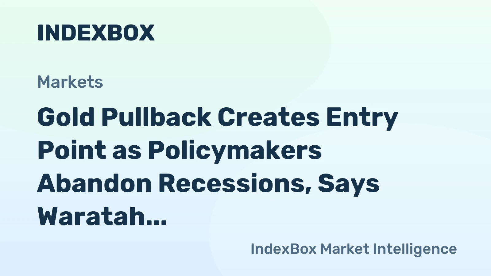Gold Pullback Creates Entry Point as Policymakers Abandon Recessions, Says Waratah CIO