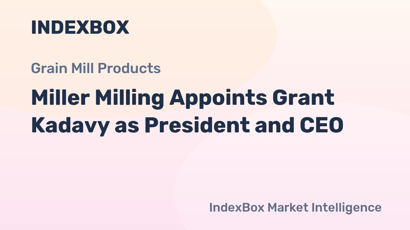 Miller Milling Appoints Grant Kadavy as President and CEO