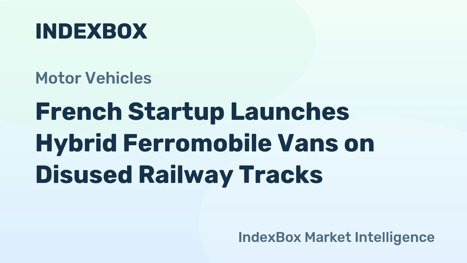 French Startup Launches Hybrid Ferromobile Vans on Disused Railway Tracks