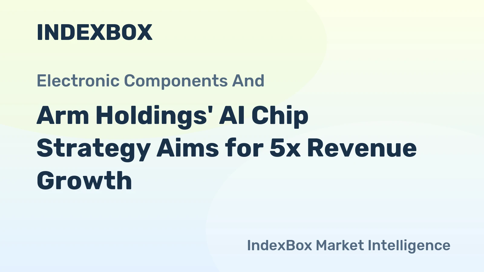 Arm Holdings' AI Chip Strategy Aims for 5x Revenue Growth