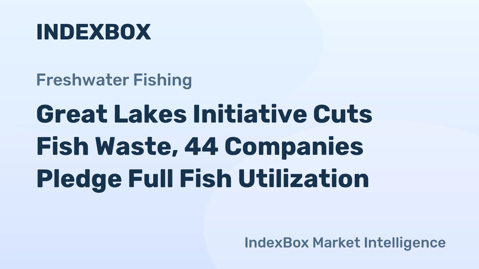 Great Lakes Initiative Cuts Fish Waste, 44 Companies Pledge Full Fish Utilization