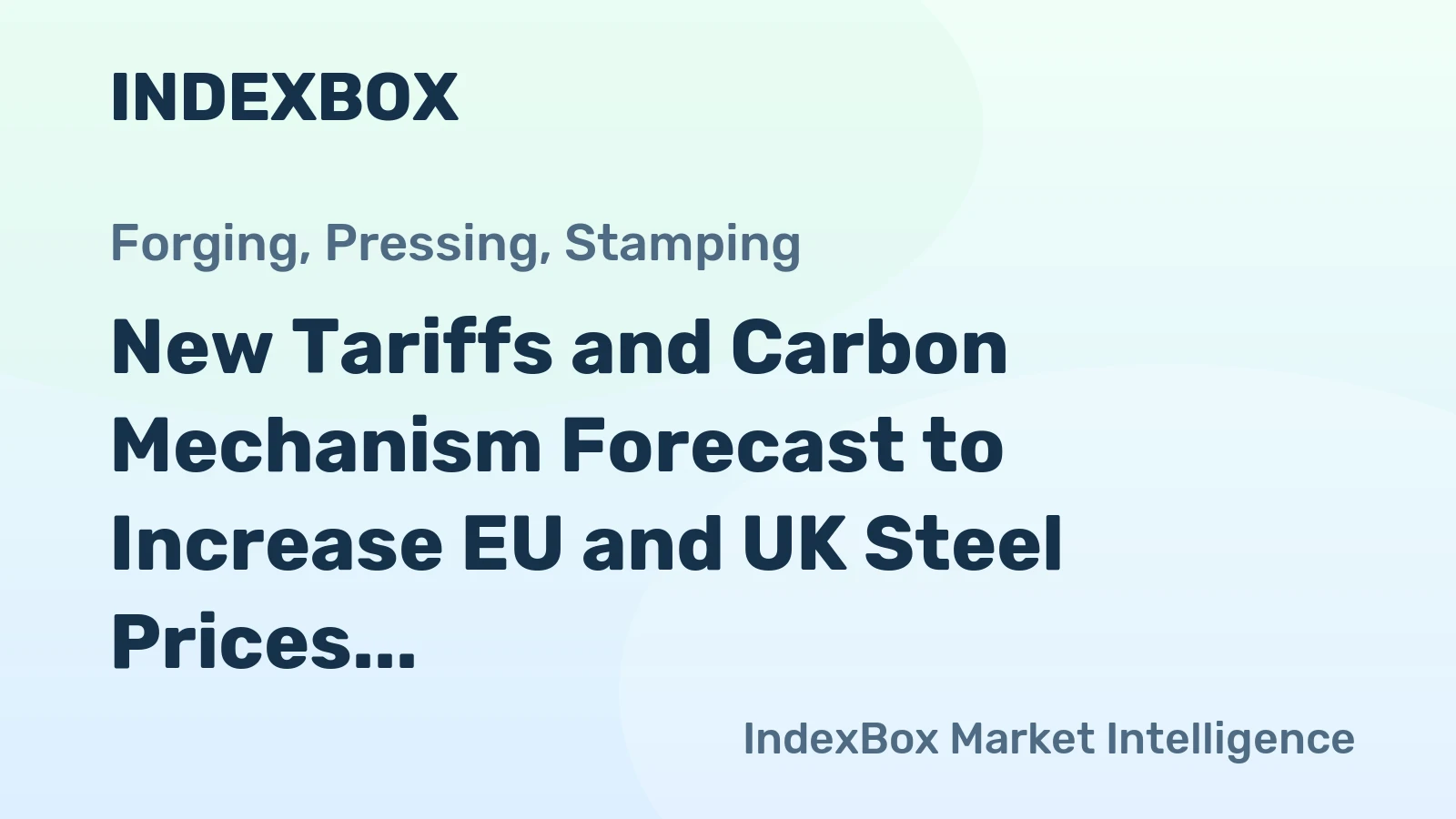 New Tariffs and Carbon Mechanism Forecast to Increase EU and UK Steel Prices