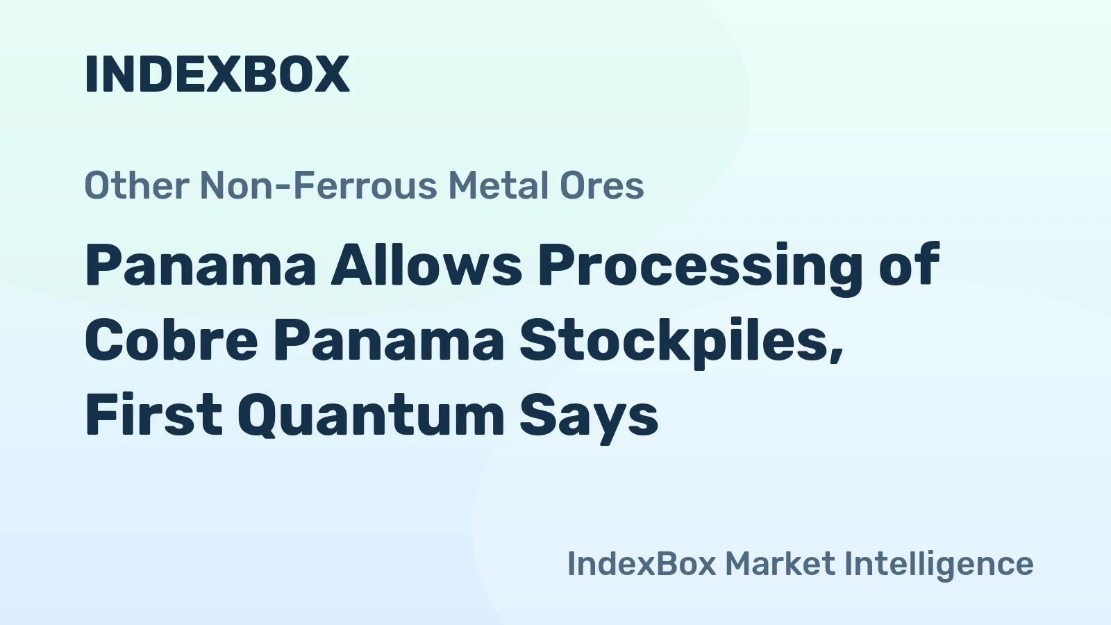 Panama Allows Processing of Cobre Panama Stockpiles, First Quantum Says