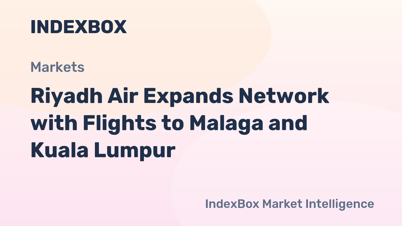 Riyadh Air Expands Network with Flights to Malaga and Kuala Lumpur