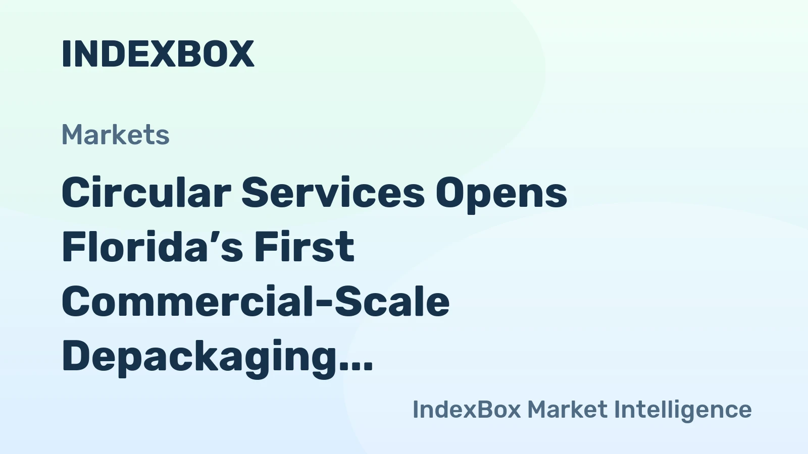 Circular Services Opens Florida’s First Commercial-Scale Depackaging Facility Near Vero Beach
