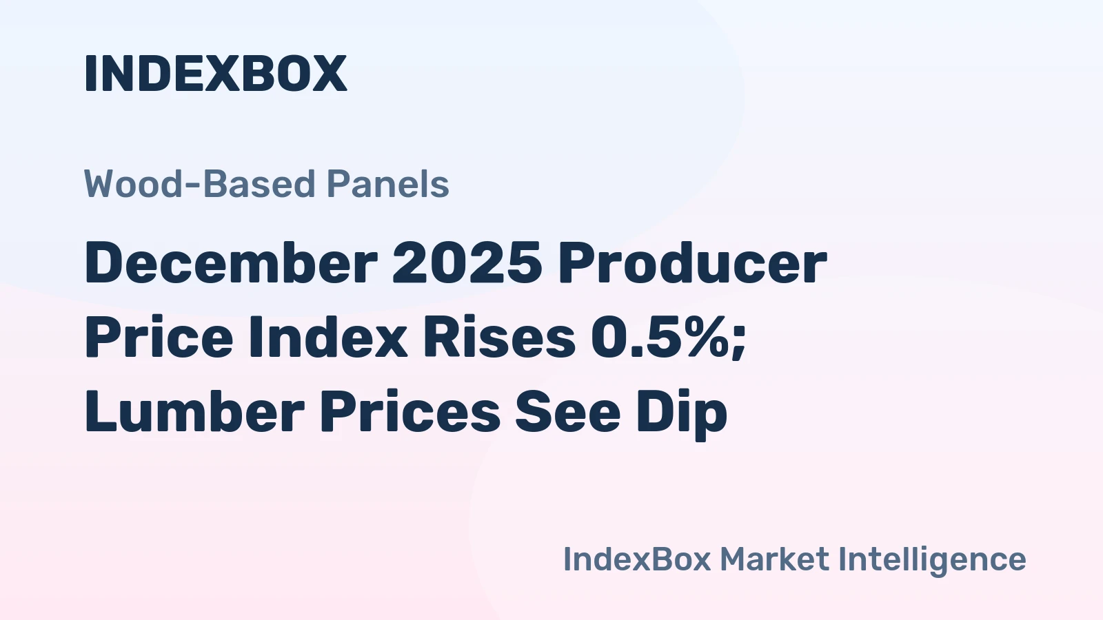 December 2025 Producer Price Index Rises 0.5%; Lumber Prices See Dip