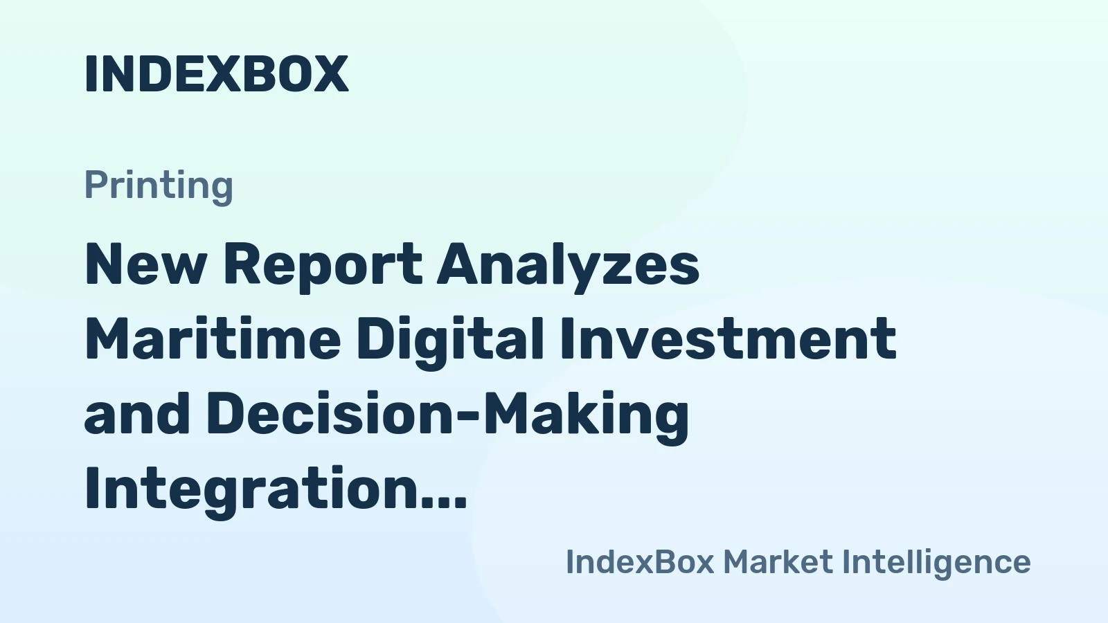 New Report Analyzes Maritime Digital Investment and Decision-Making Integration