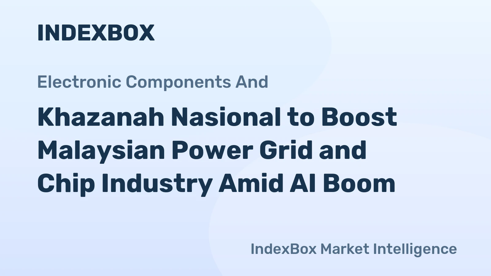 Khazanah Nasional to Boost Malaysian Power Grid and Chip Industry Amid AI Boom