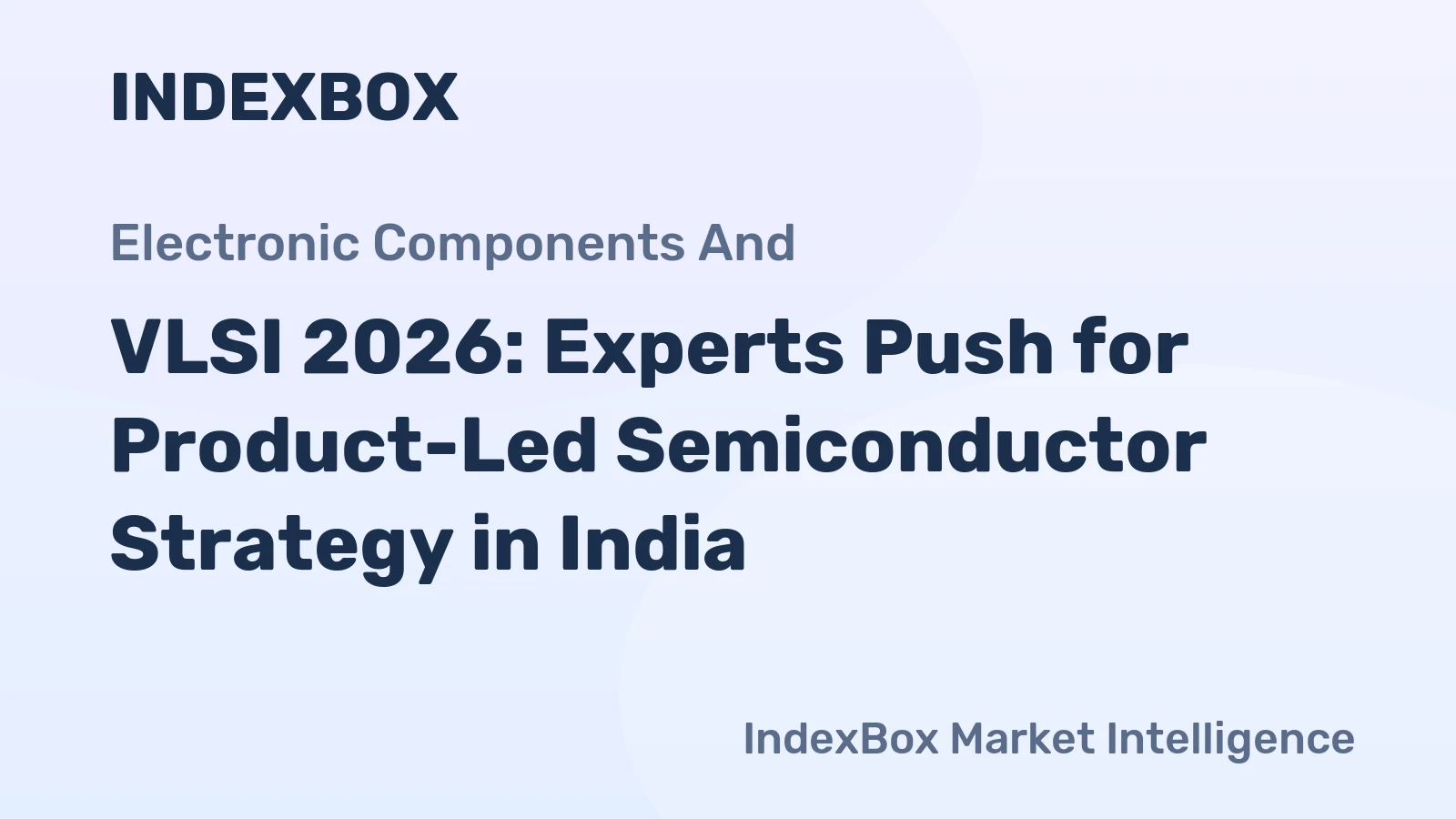 VLSI 2026: Experts Push for Product-Led Semiconductor Strategy in India