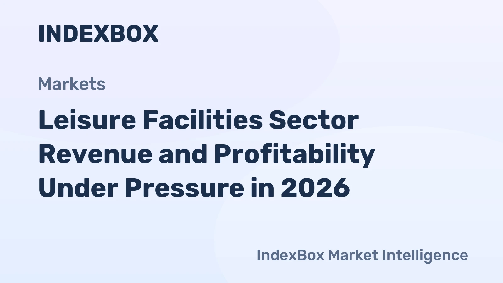 Leisure Facilities Sector Revenue and Profitability Under Pressure in 2026