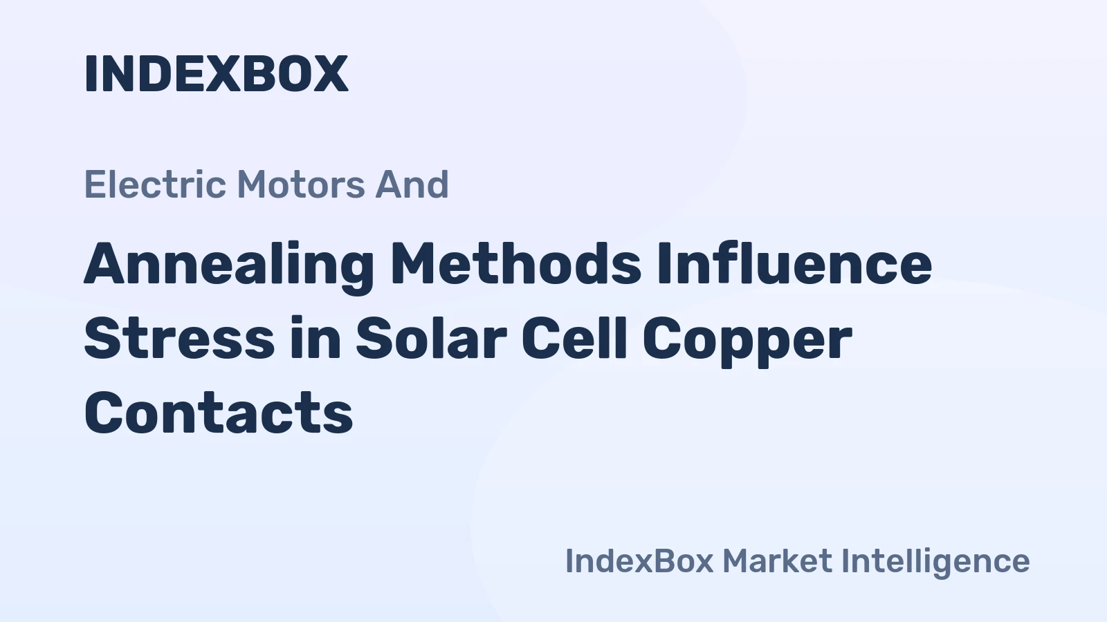 Annealing Methods Influence Stress in Solar Cell Copper Contacts