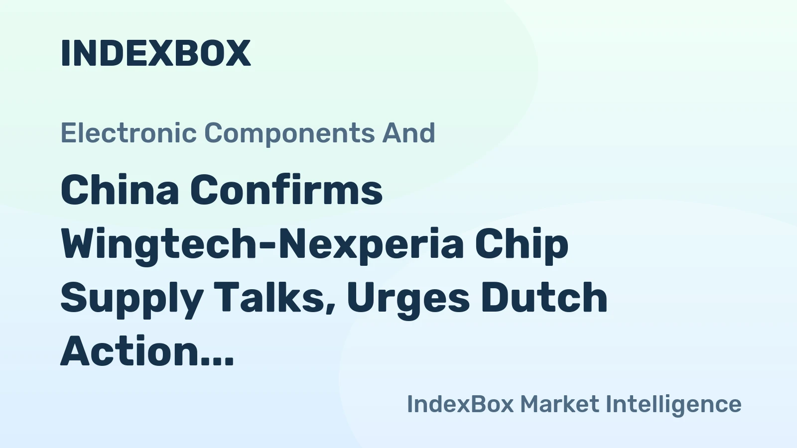China Confirms Wingtech-Nexperia Chip Supply Talks, Urges Dutch Action