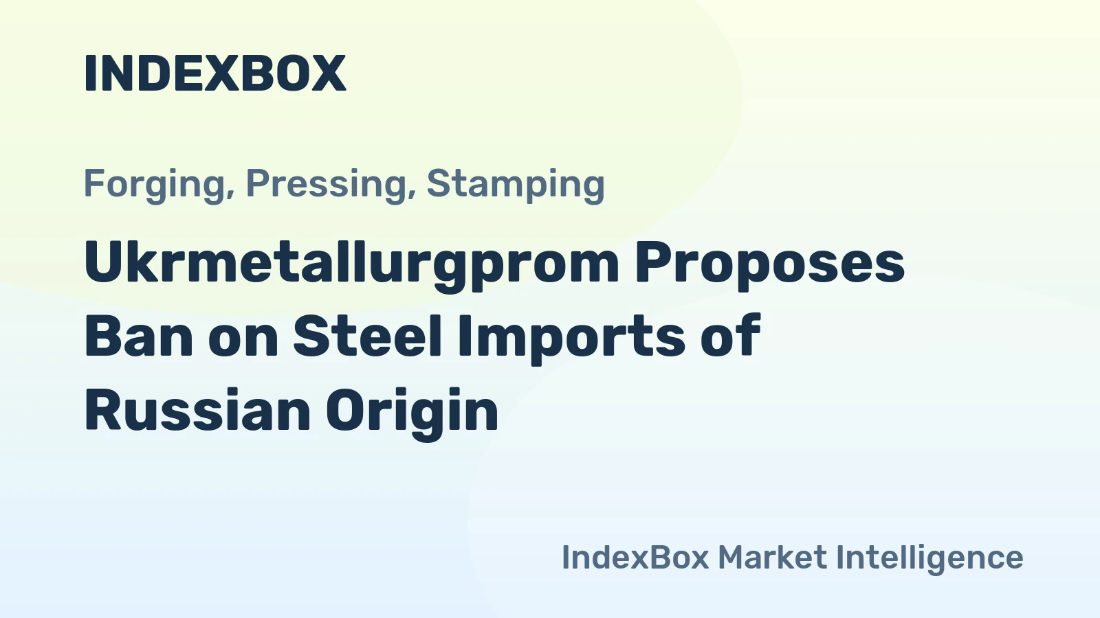 Ukrmetallurgprom Proposes Ban on Steel Imports of Russian Origin