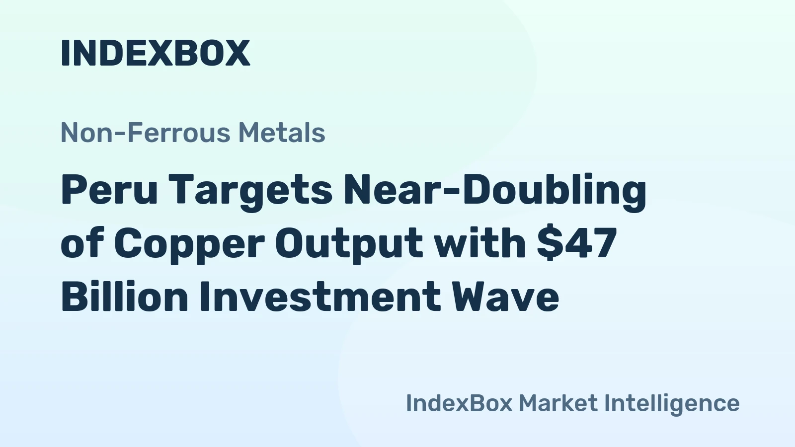 Peru Targets Near-Doubling of Copper Output with $47 Billion Investment Wave
