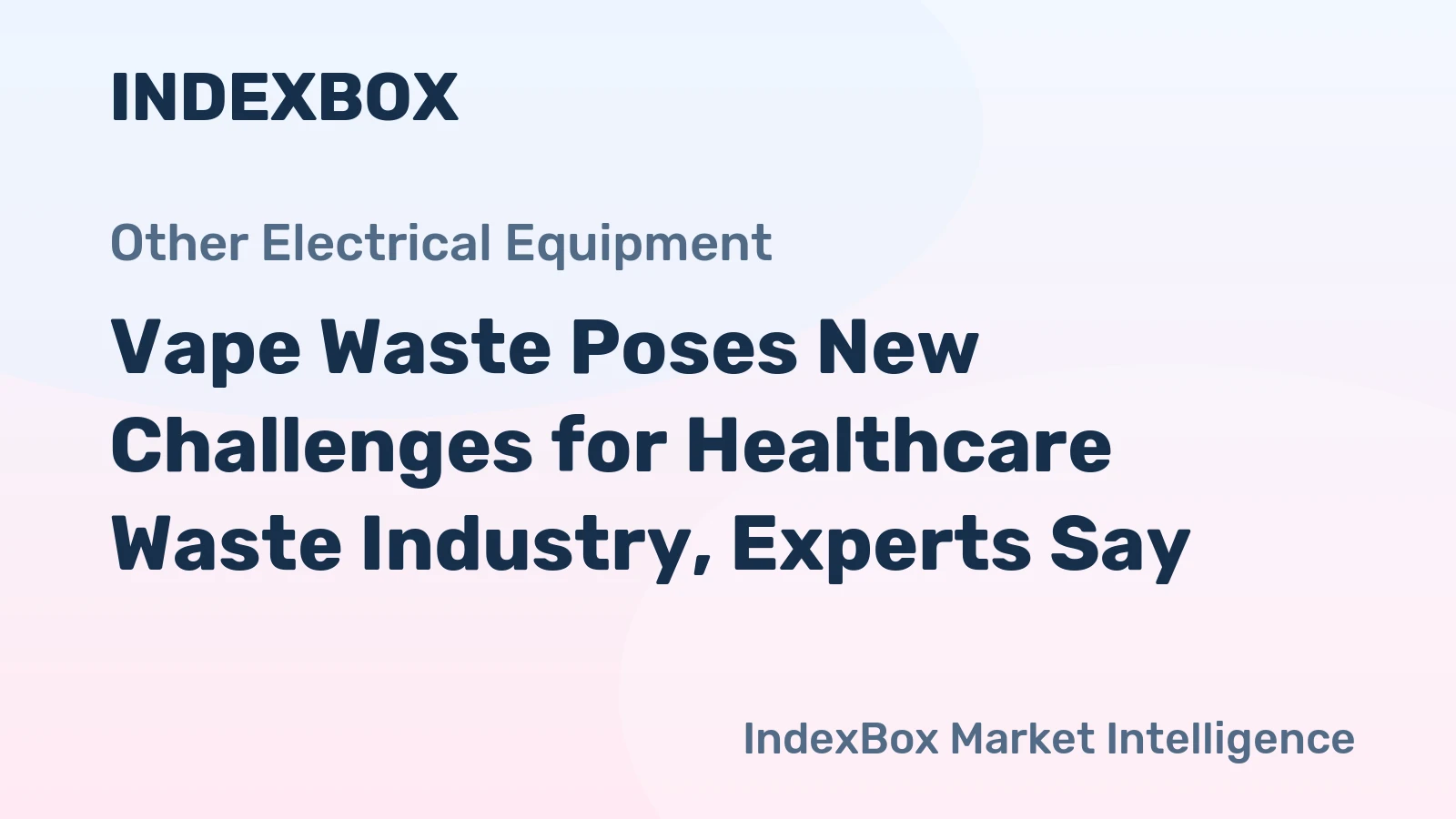 Vape Waste Poses New Challenges for Healthcare Waste Industry, Experts Say