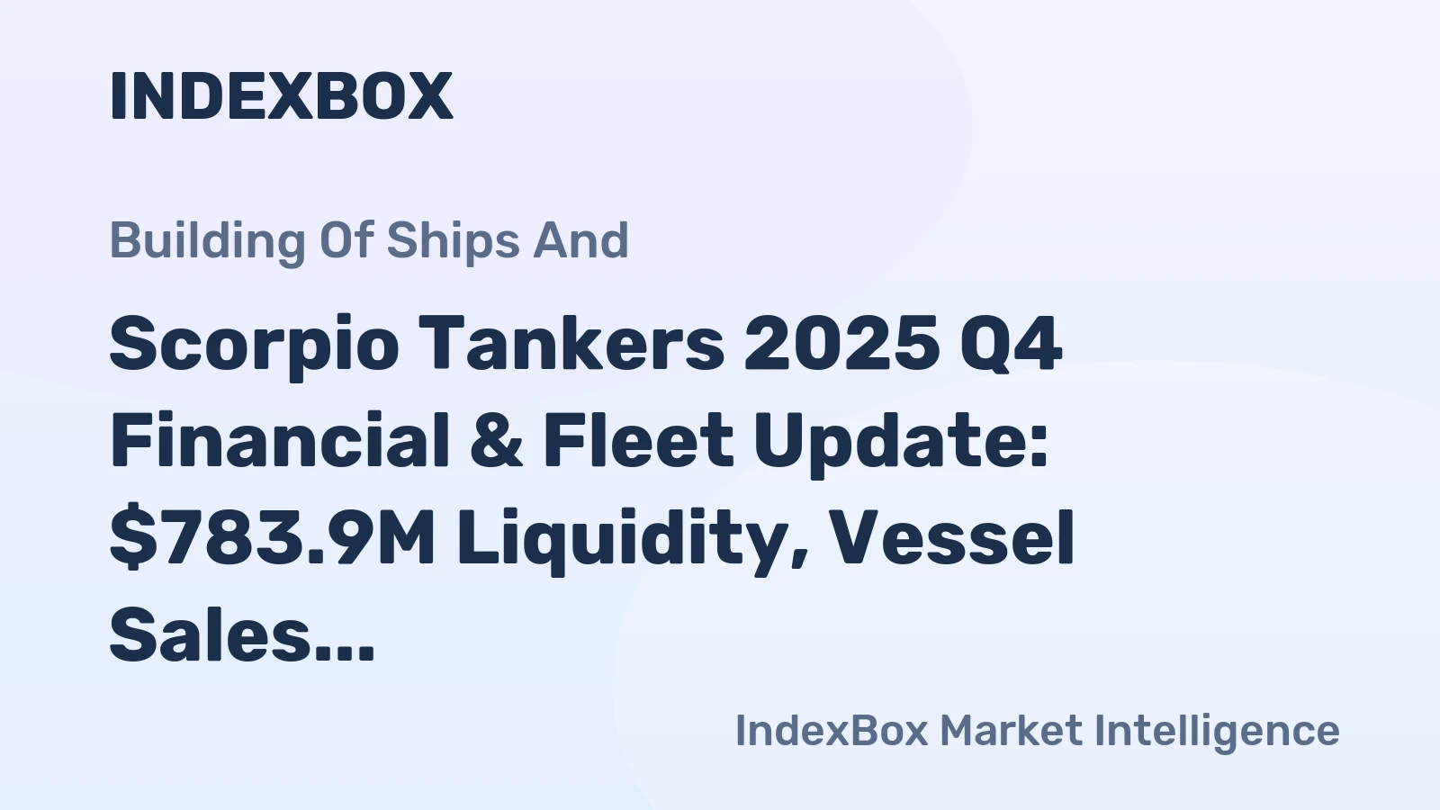 Scorpio Tankers 2025 Q4 Financial & Fleet Update: $783.9M Liquidity, Vessel Sales