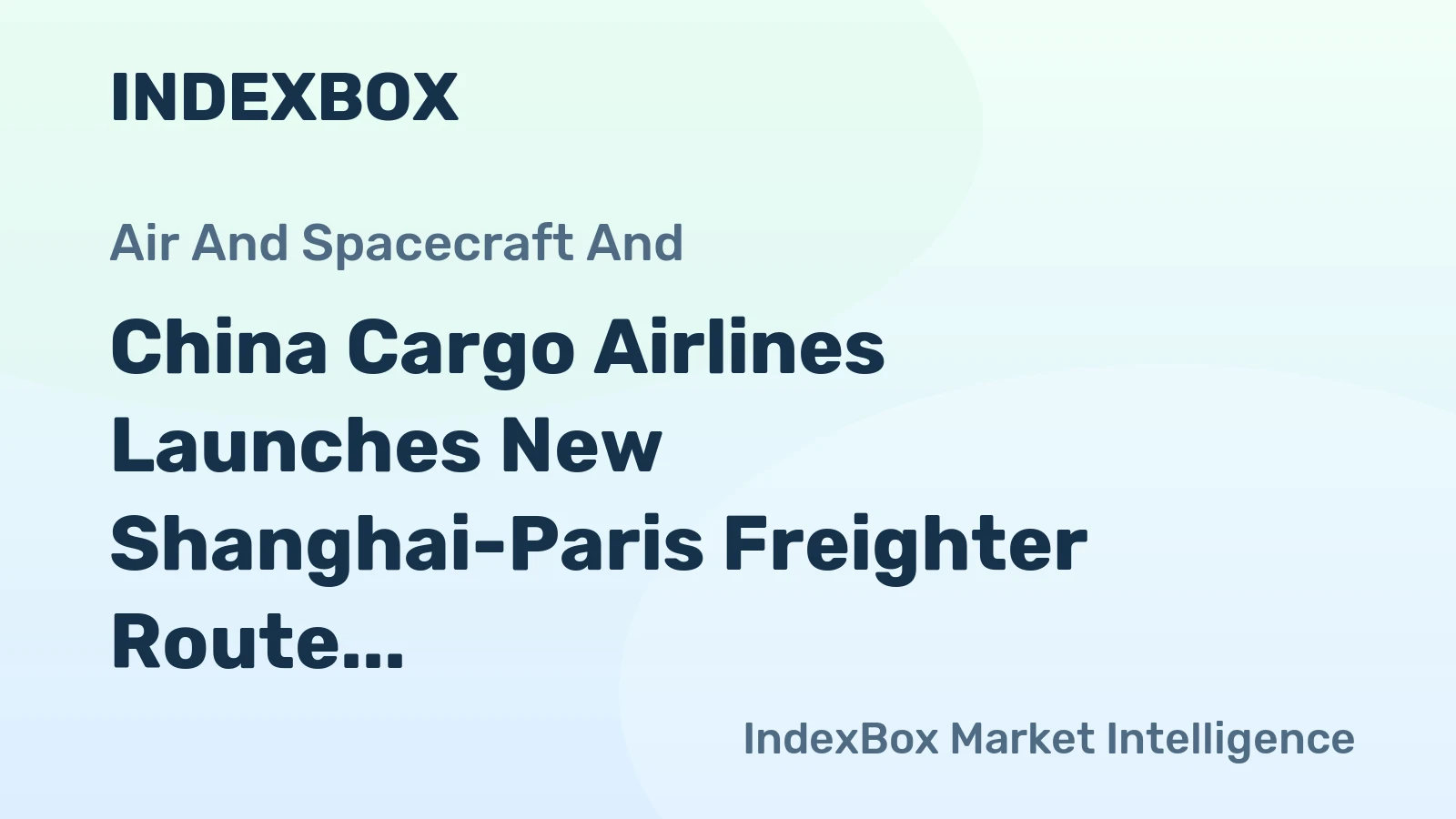 China Cargo Airlines Launches New Shanghai-Paris Freighter Route