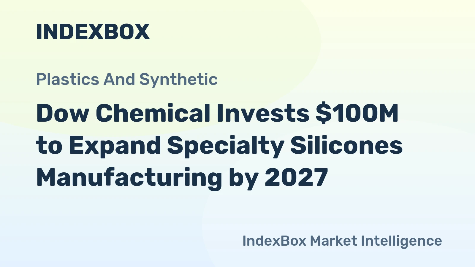 Dow Chemical Invests $100M to Expand Specialty Silicones Manufacturing by 2027