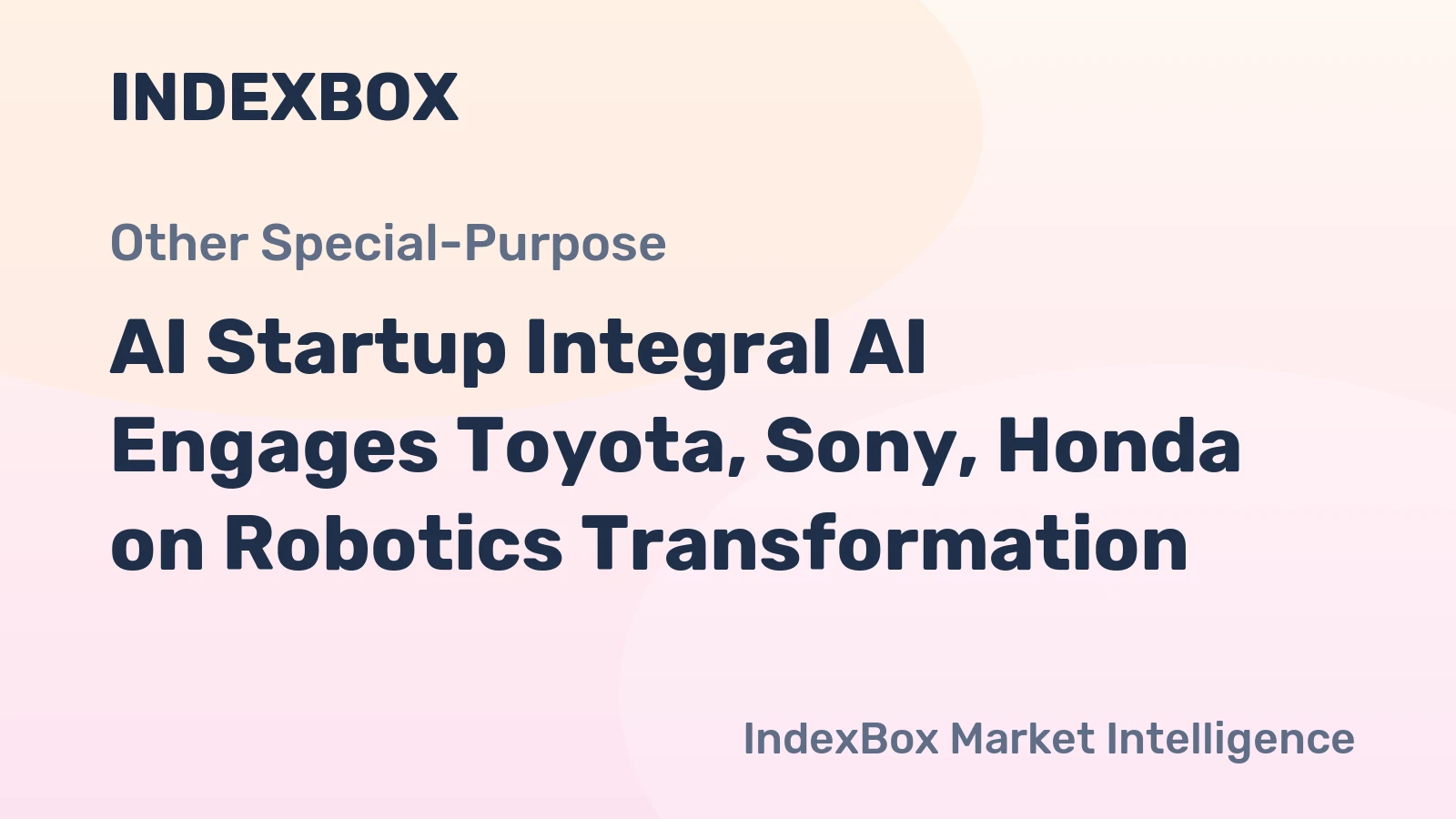 AI Startup Integral AI Engages Toyota, Sony, Honda on Robotics Transformation