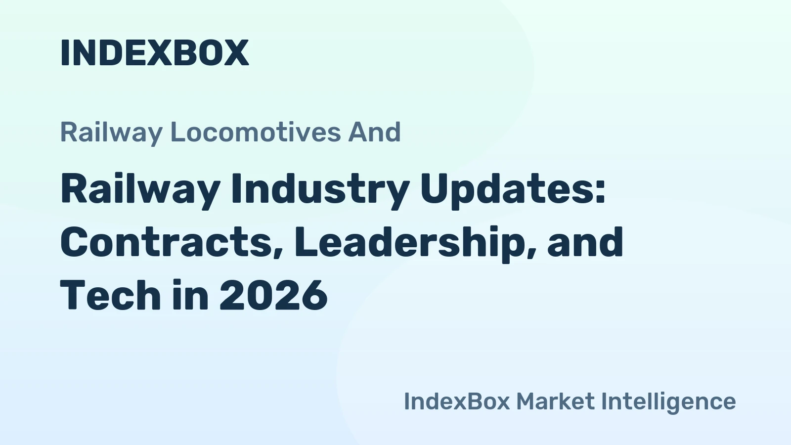 Railway Industry Updates: Contracts, Leadership, and Tech in 2026