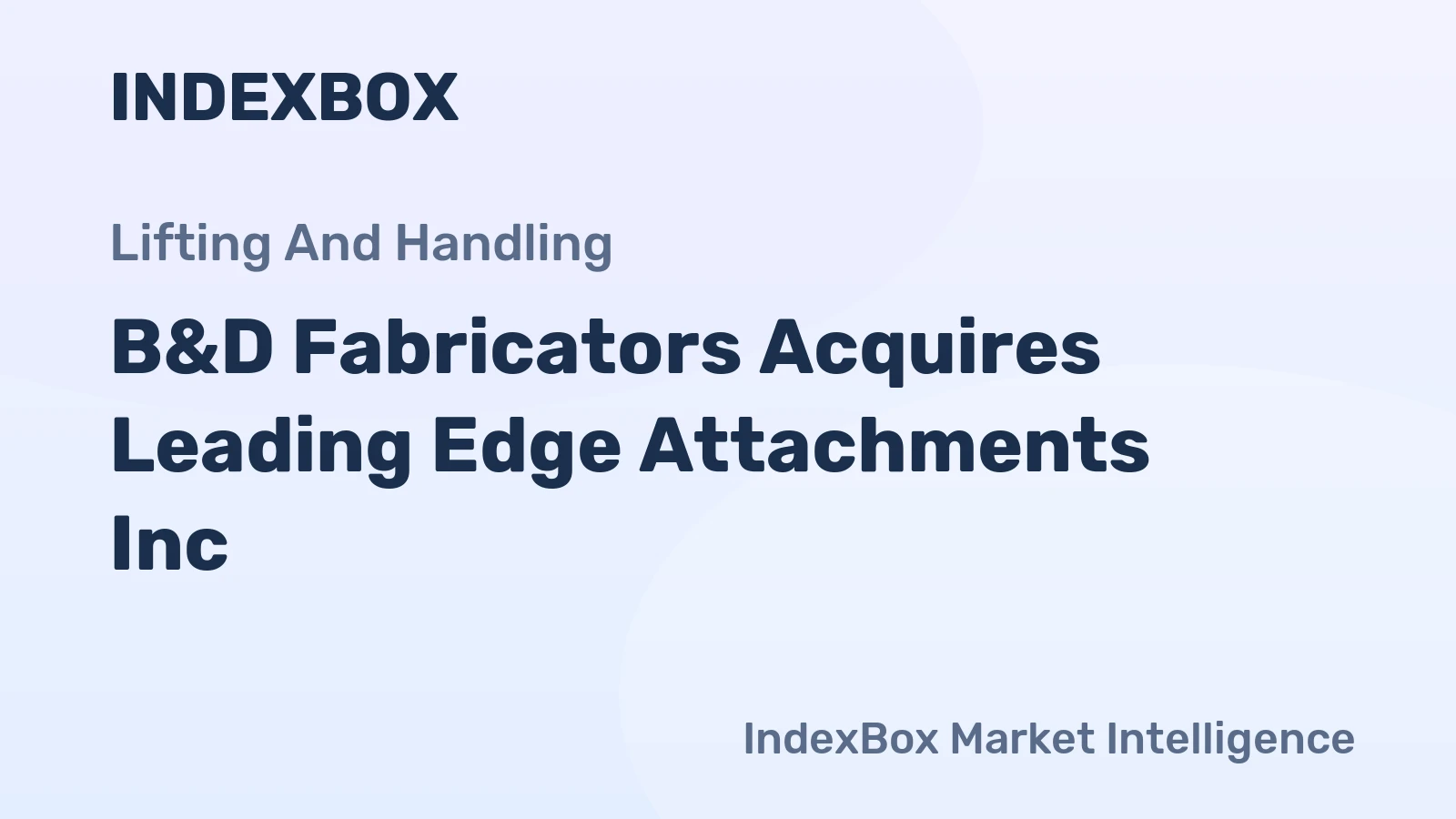 B&D Fabricators Acquires Leading Edge Attachments Inc.