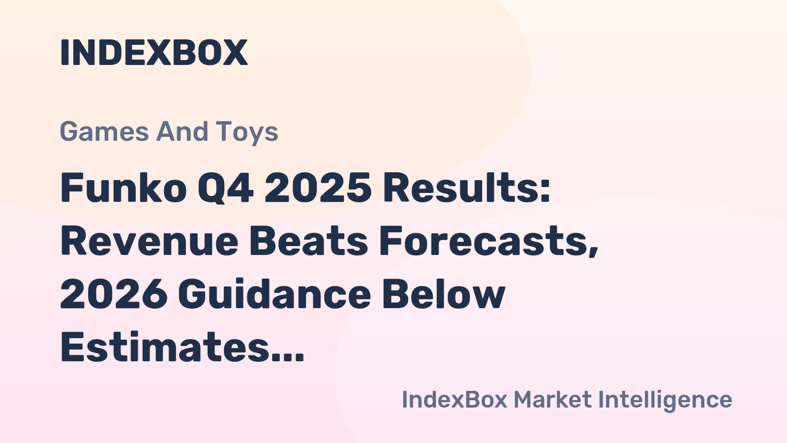 Funko Q4 2025 Results: Revenue Beats Forecasts, 2026 Guidance Below Estimates