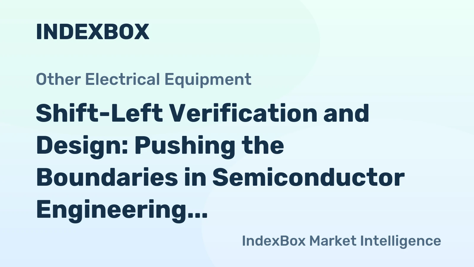 Shift-Left Verification and Design: Pushing the Boundaries in Semiconductor Engineering