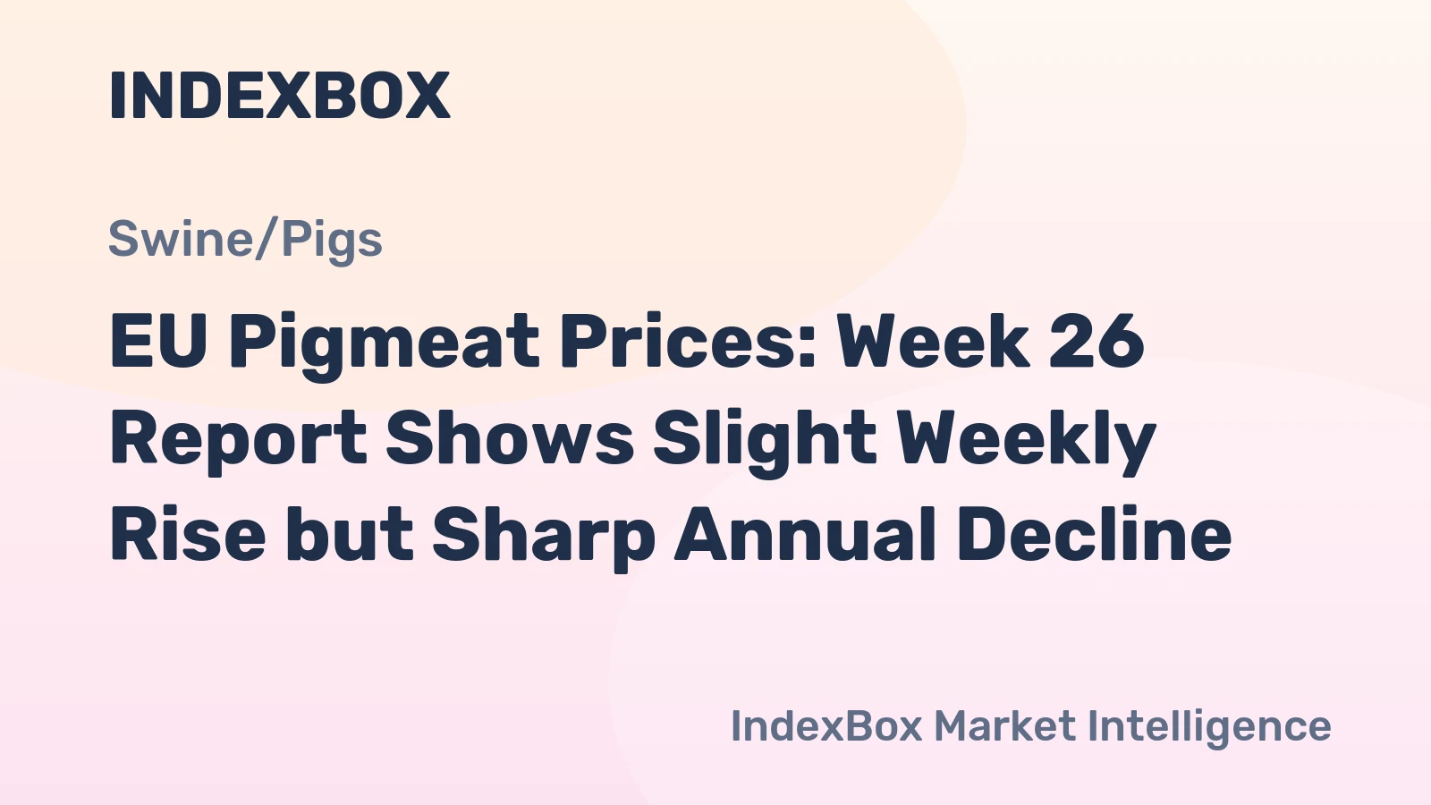EU Pigmeat Prices: Week 26 Report Shows Slight Weekly Rise but Sharp Annual Decline