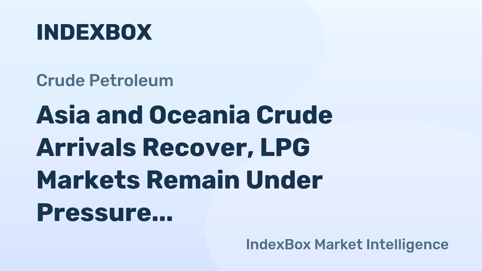 Asia and Oceania Crude Arrivals Recover, LPG Markets Remain Under Pressure