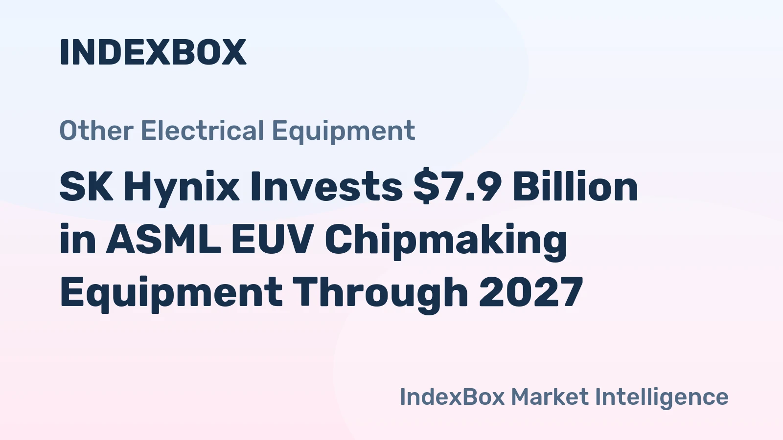 SK Hynix Invests $7.9 Billion in ASML EUV Chipmaking Equipment Through 2027