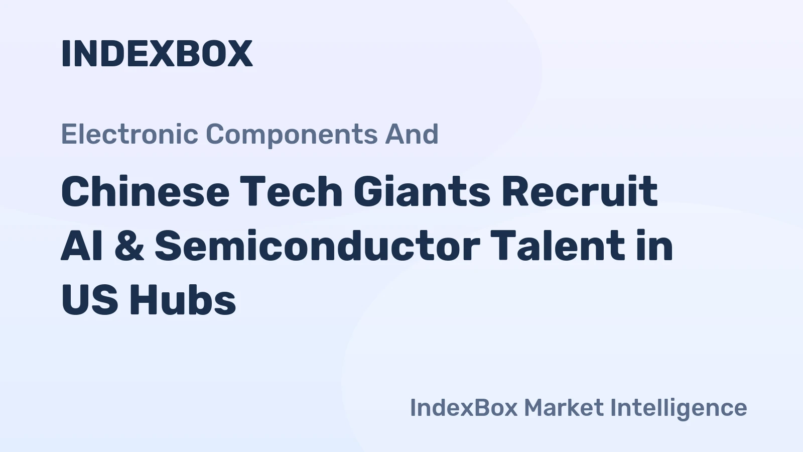 Chinese Tech Giants Recruit AI & Semiconductor Talent in US Hubs