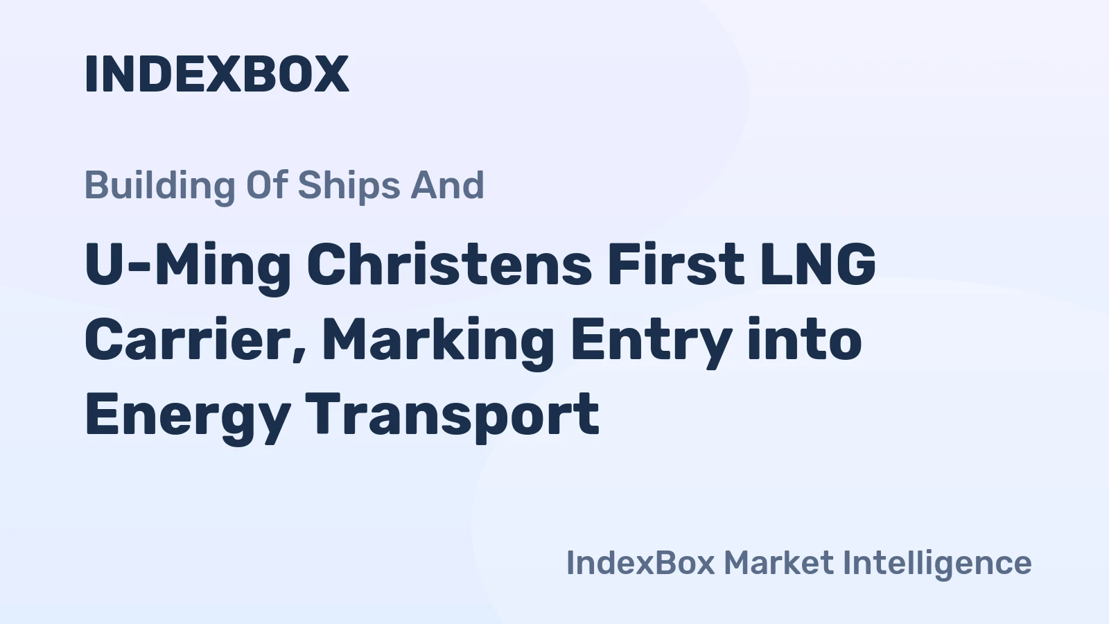 U-Ming Christens First LNG Carrier, Marking Entry into Energy Transport