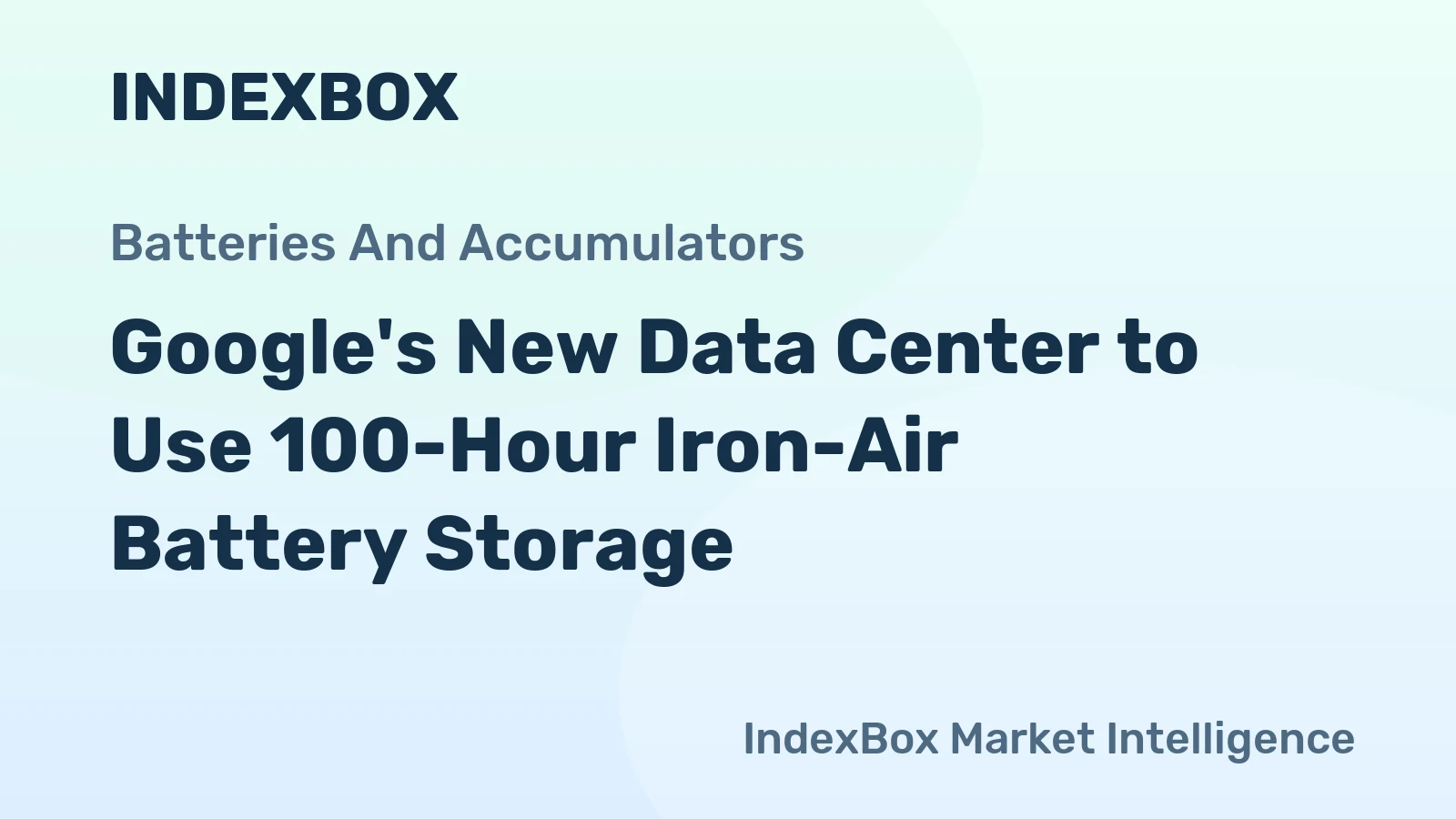 Google's New Data Center to Use 100-Hour Iron-Air Battery Storage