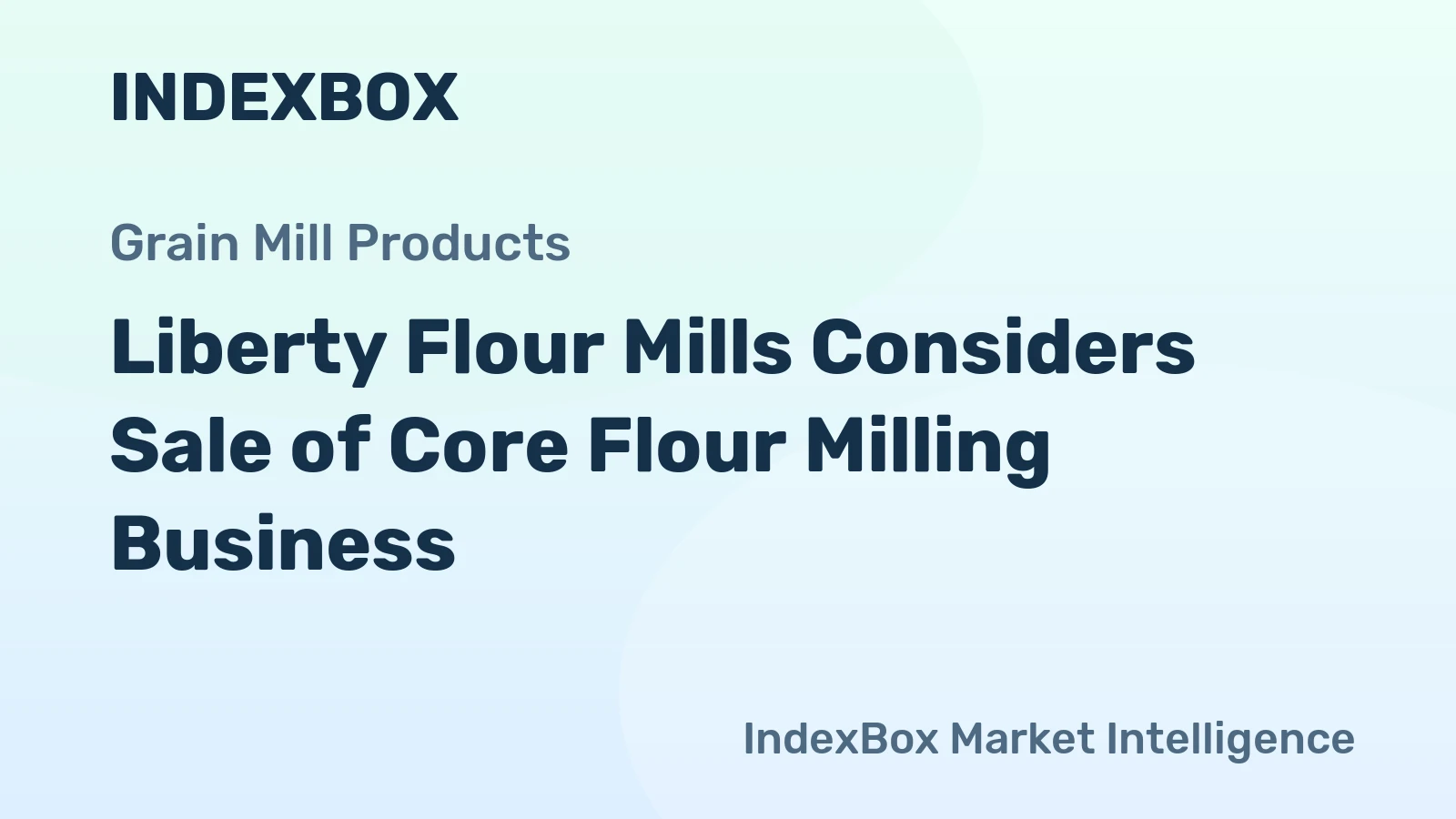 Liberty Flour Mills Considers Sale of Core Flour Milling Business